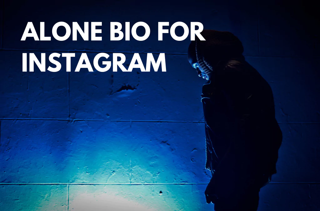 130+ Unique Alone Bio For Instagram: Sad, And Lonely Bio